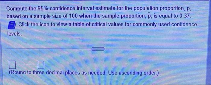 Solved Compute the 95% confidence interval estimate for the | Chegg.com