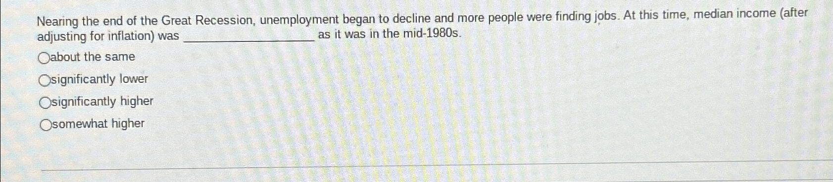 Solved Nearing the end of the Great Recession, unemployment | Chegg.com