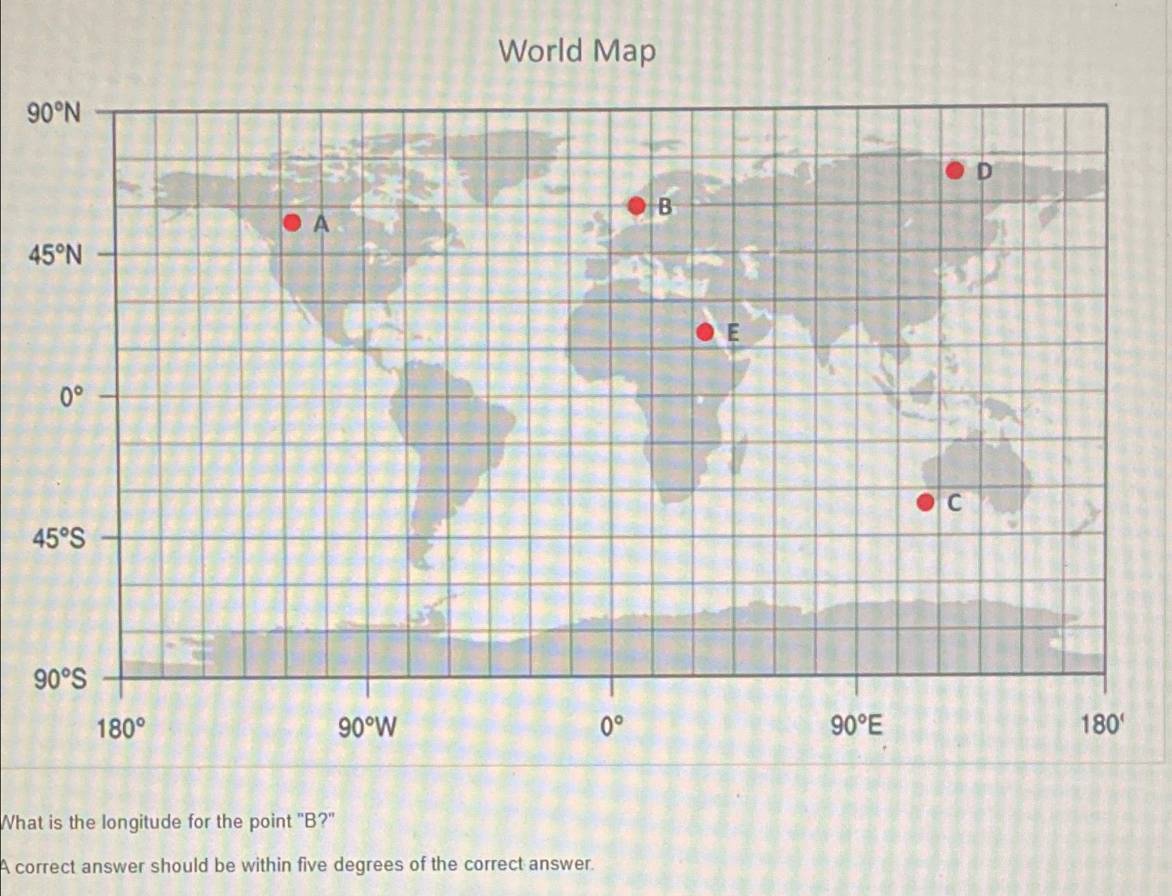 Solved World MapWhat is the longitude for the point "B?"A | Chegg.com