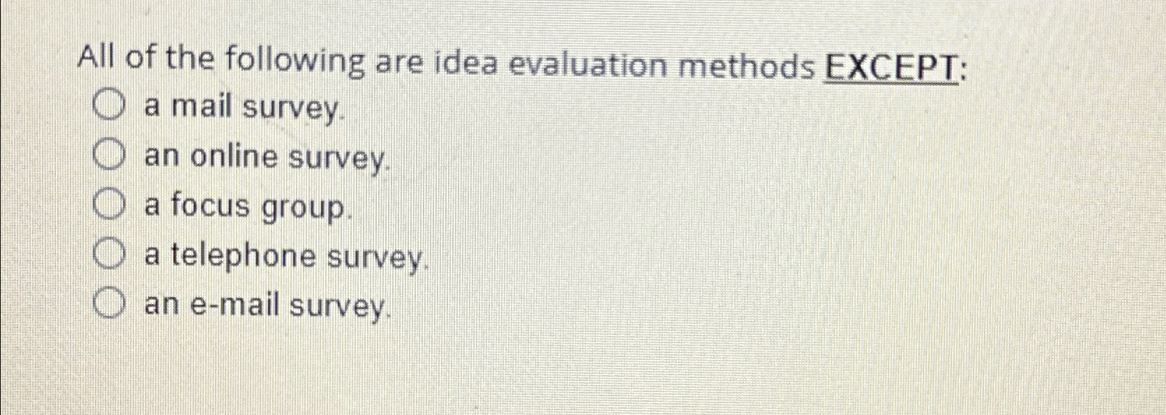 Solved All of the following are idea evaluation methods | Chegg.com
