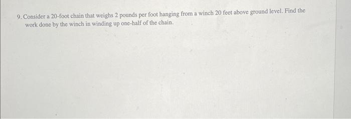 Solved 9. Consider a 20 -foot chain that weighs 2 pounds per | Chegg.com