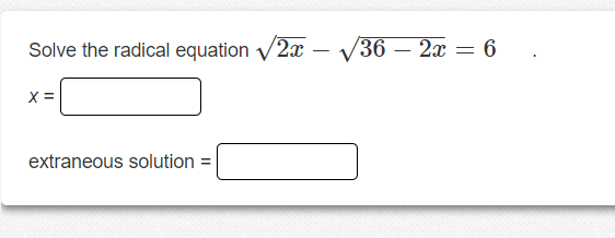 Solved Solve the radical equation 2x2-36-2x2=6x=extraneous | Chegg.com