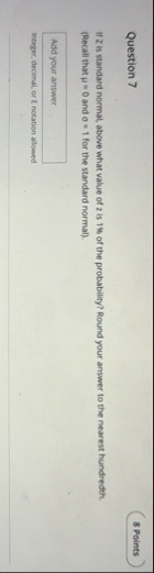 Solved Question 7If Z ﻿is standard normal, above what value | Chegg.com