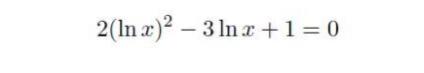 Solved 2(lnx)2−3lnx+1=0 | Chegg.com
