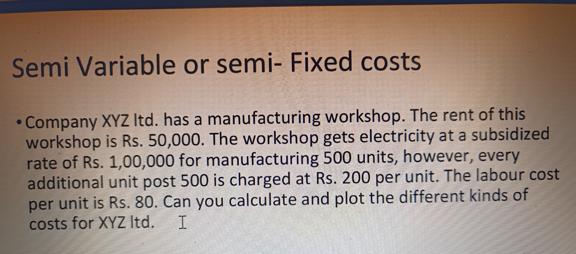 Solved Semi Variable or semi- ﻿Fixed costsCompany XYZ Itd. | Chegg.com