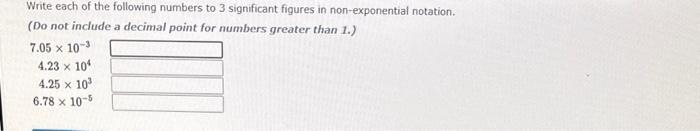 Solved Write each of the following numbers to 3 significant | Chegg.com
