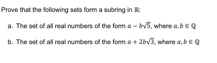 Solved Prove that the following sets form a subring in R : | Chegg.com