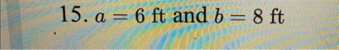 15. a=6ft and b=8ft | Chegg.com