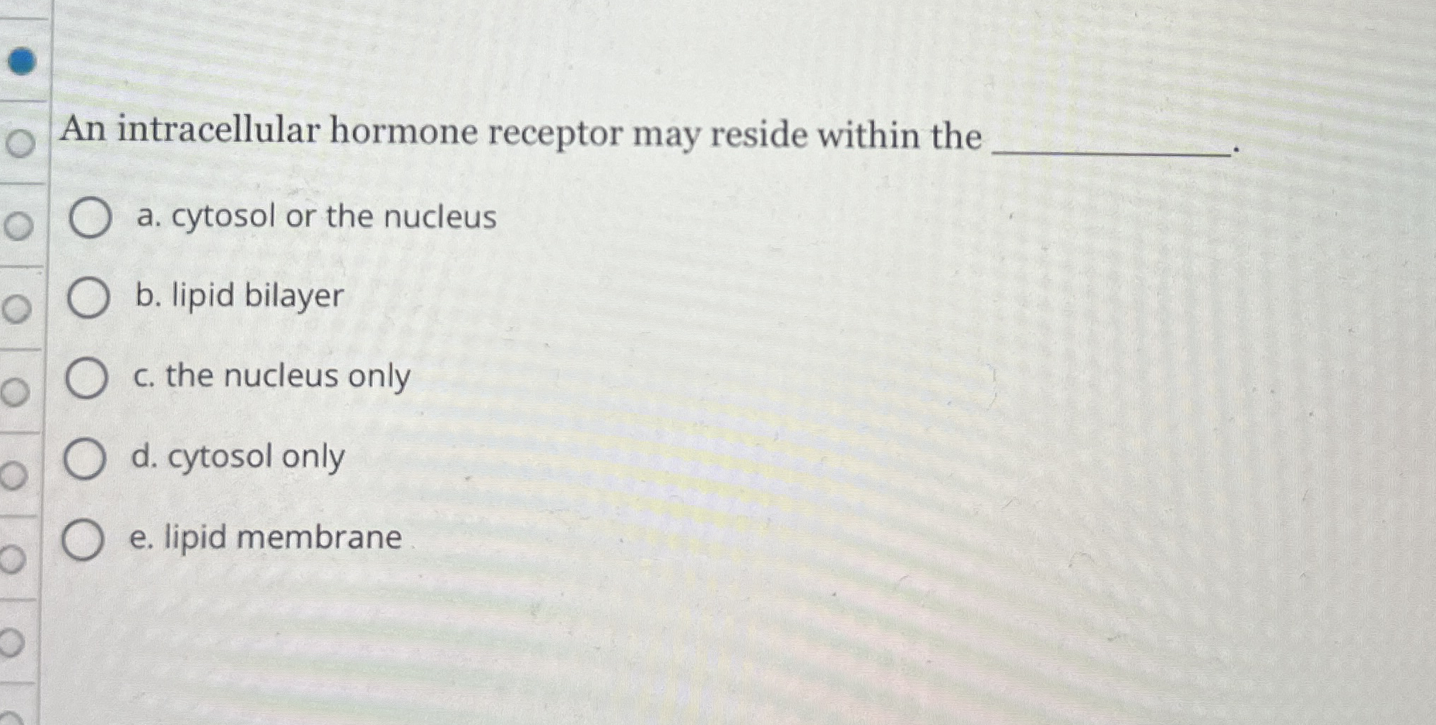 Solved An intracellular hormone receptor may reside within | Chegg.com