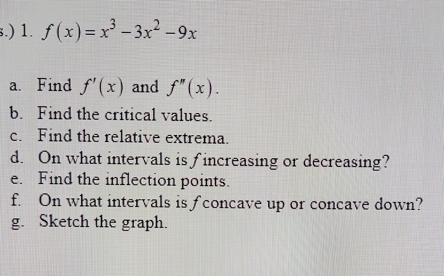 Solved 1. f(x)=x3−3x2−9x a. Find f′(x) and f′′(x) b. Find | Chegg.com