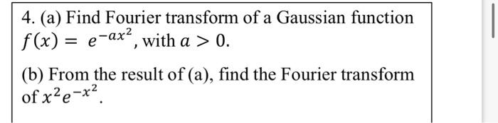 Solved 4. (a) Find Fourier transform of a Gaussian function | Chegg.com