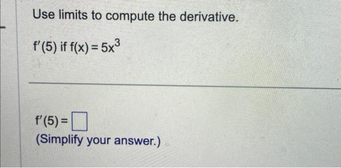 Solved Use limits to compute the derivative. f′(5) if | Chegg.com