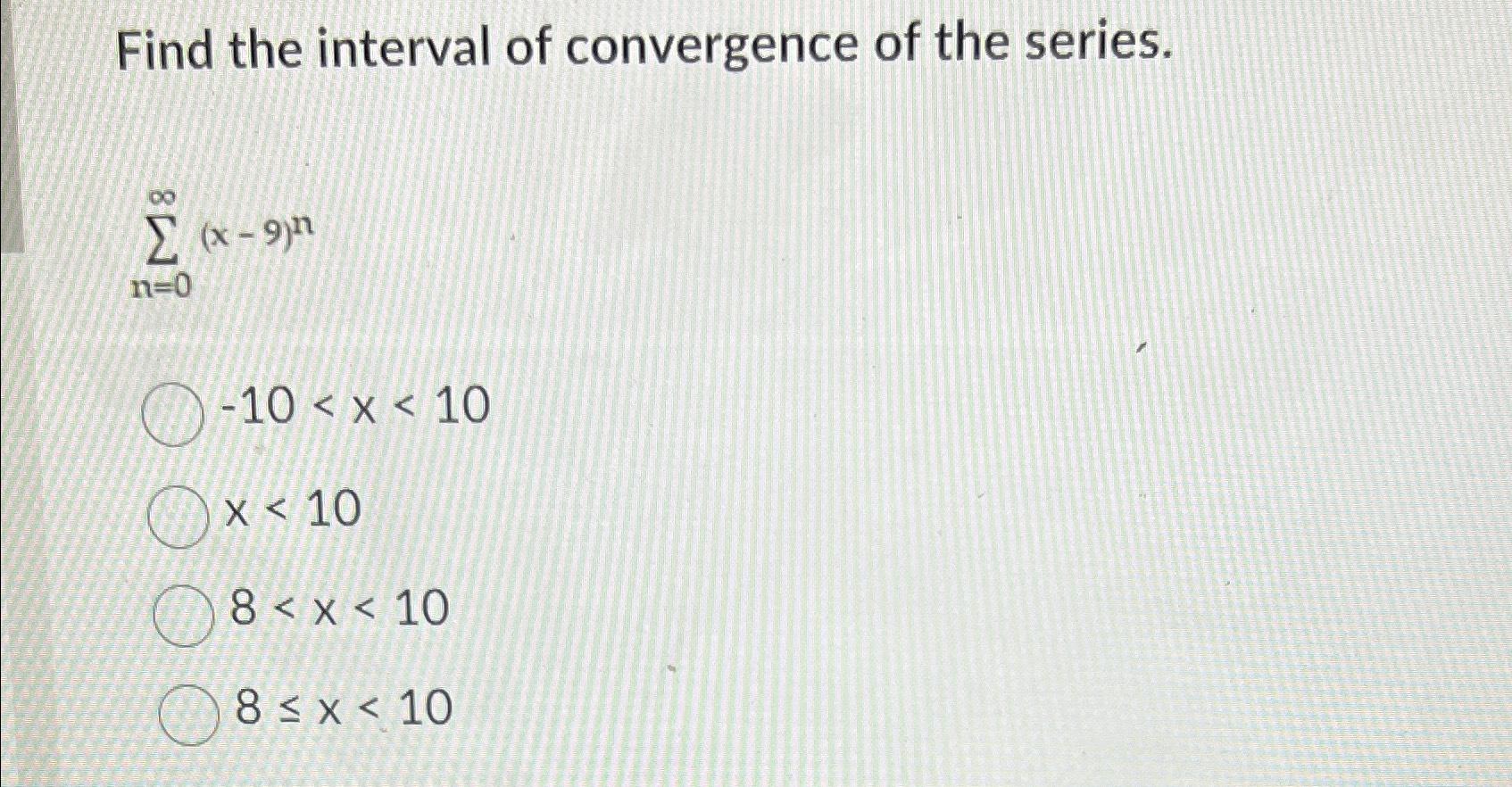 Solved Find the interval of convergence of the | Chegg.com