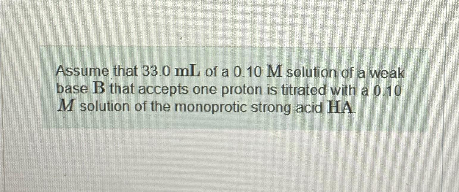Solved Assume that 33.0mL of a 0.10M solution of a weak base | Chegg.com