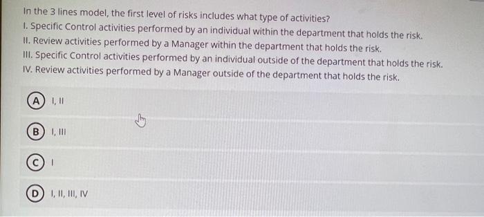 [Solved]: In the 3 lines model, the first level of risks inc