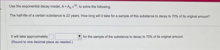 Solved Use the exponential decay model, A=A0ekt, to solve | Chegg.com
