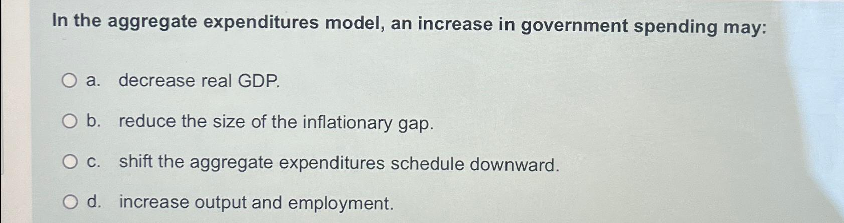 Solved In the aggregate expenditures model, an increase in | Chegg.com