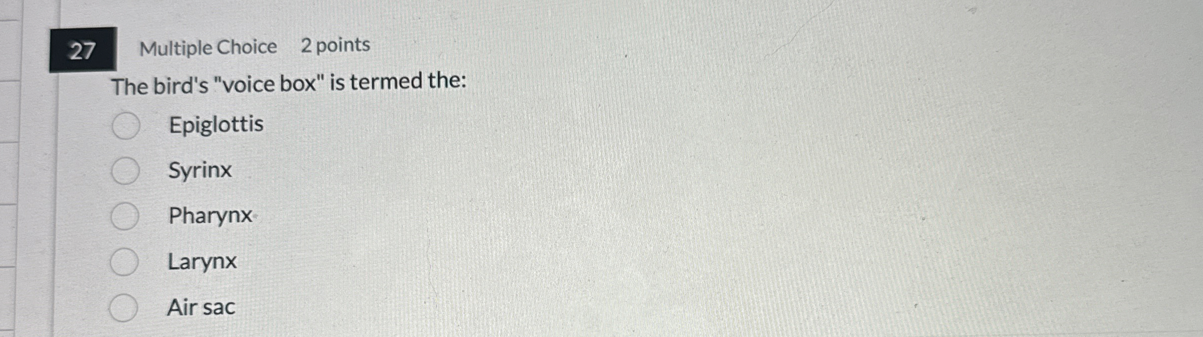 Solved 27 ﻿Multiple Choice 2 ﻿pointsThe bird's "voice box" | Chegg.com