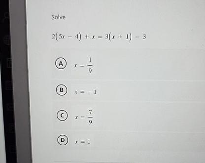 Solved Solve2(5x-4)+x=3(x+1)-3x=19x=-1x=79x=1 | Chegg.com