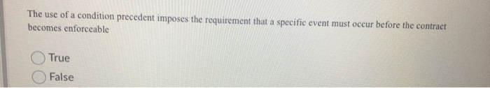 Solved The use of a condition precedent imposes the | Chegg.com