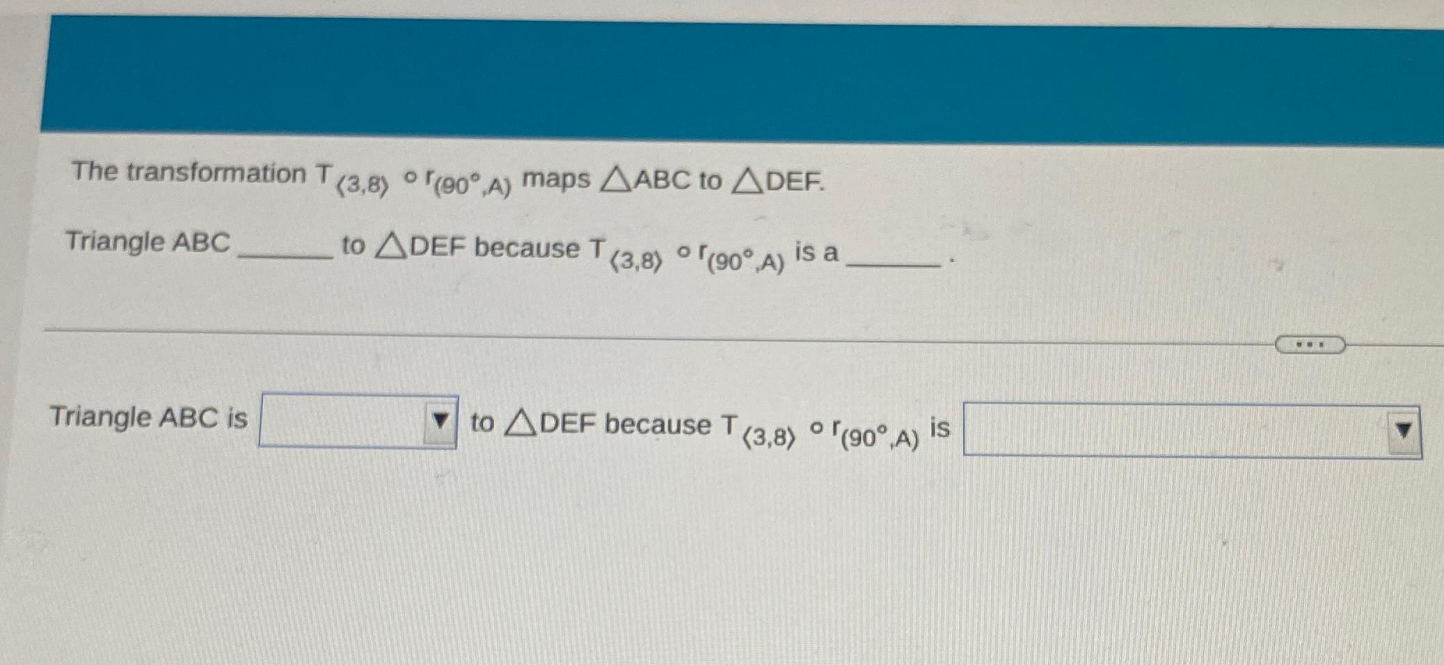 Solved The transformation T(:3,8:)°r(90°,A) ﻿maps ????ABC | Chegg.com