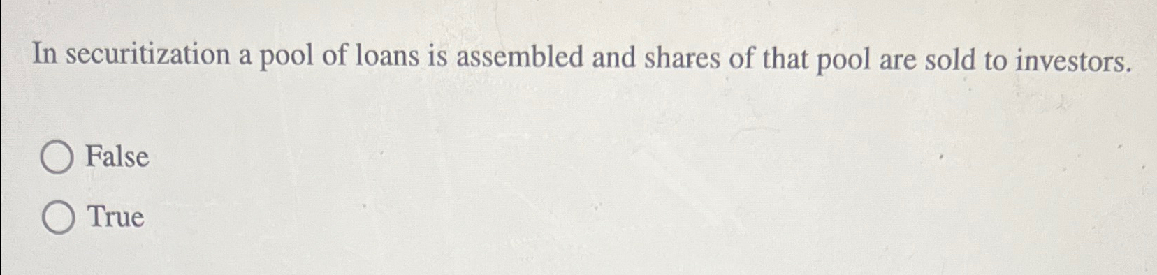 Solved In securitization a pool of loans is assembled and | Chegg.com