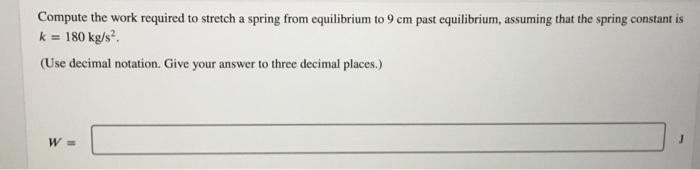 Solved Compute the work required to stretch a spring from | Chegg.com