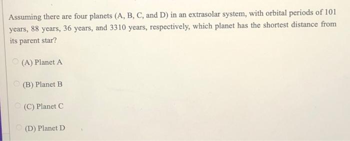 Solved Assuming there are four planets (A, B, C, and D) in | Chegg.com