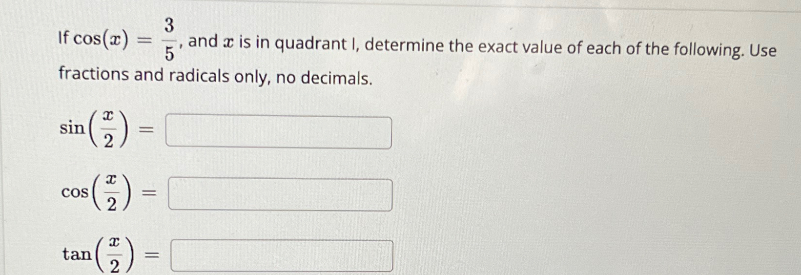 Solved If cos(x)=35, ﻿and x ﻿is in quadrant I, determine the | Chegg.com