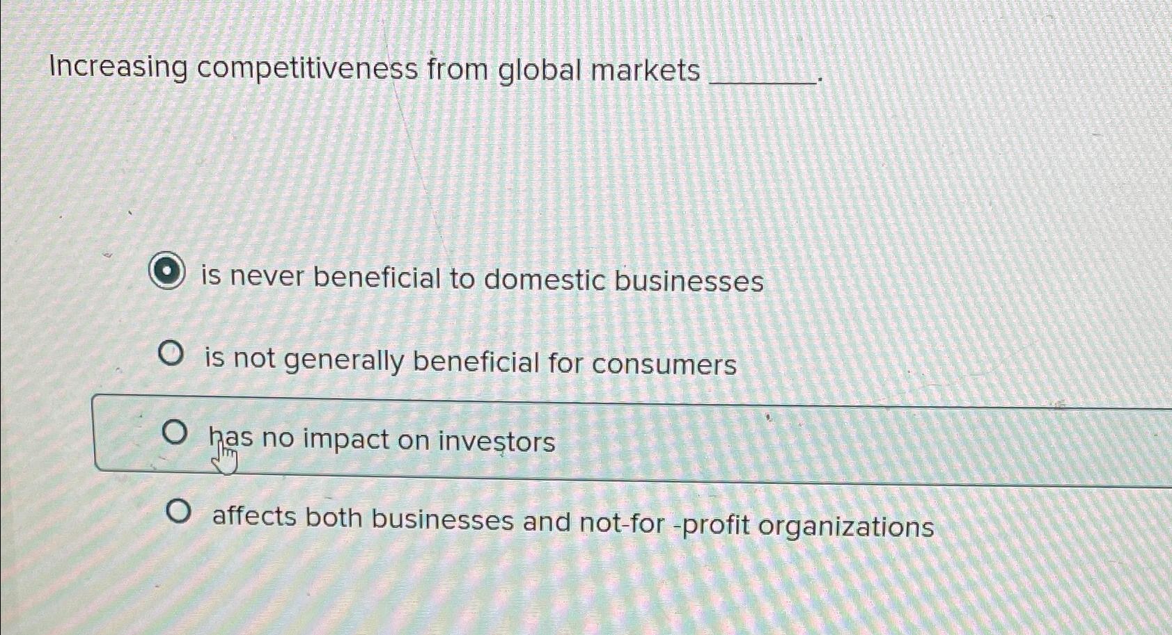 Solved Increasing competitiveness from global marketsis | Chegg.com