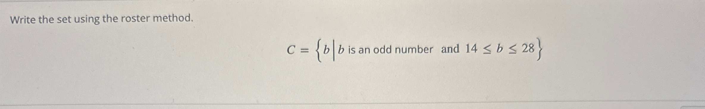 Solved Write the set using the roster method.C={b|b is an | Chegg.com