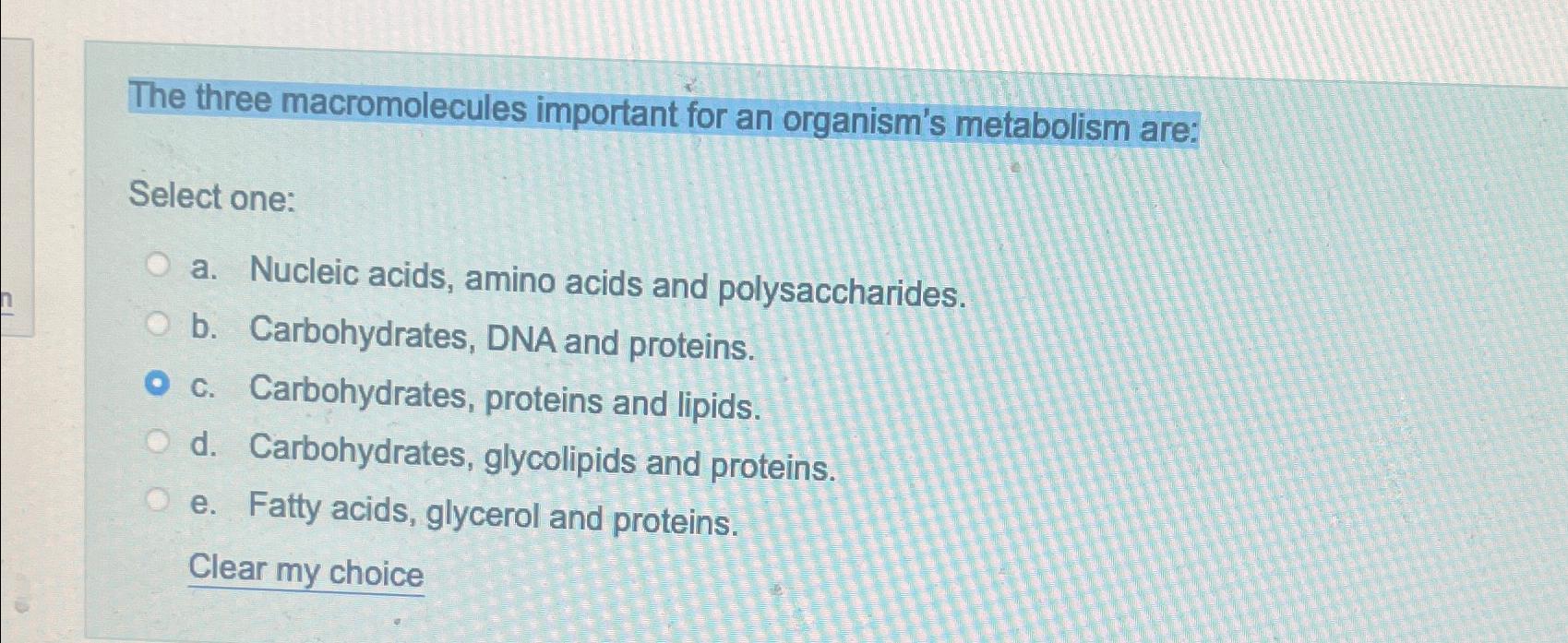 Solved The three macromolecules important for an organism's | Chegg.com