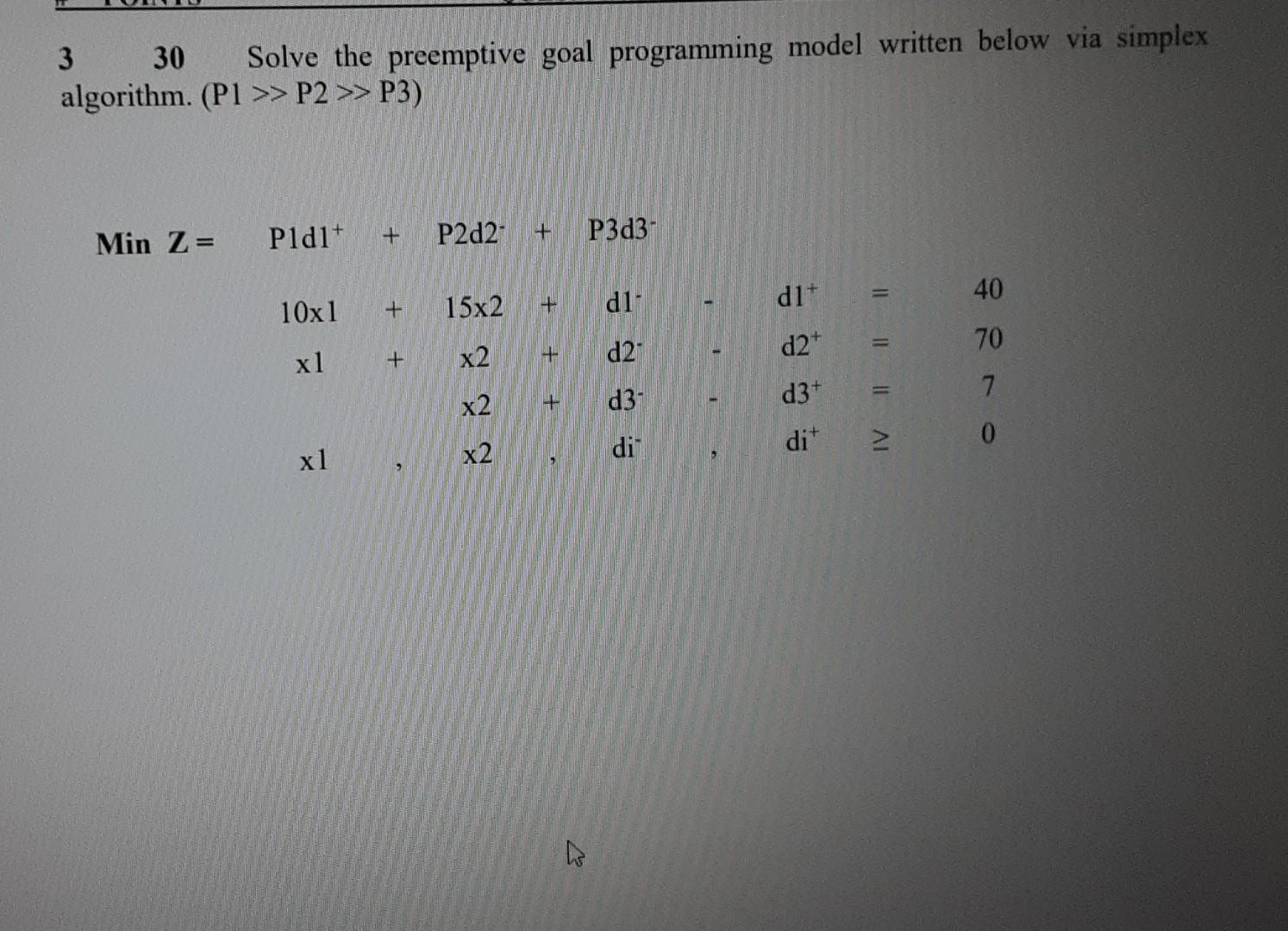 Solved 33 Solve the preemptive goal programming model | Chegg.com Solved 33 Solve the preemptive goal programming model | Chegg.com