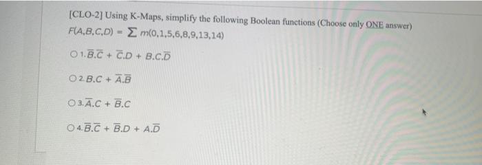 Solved [CLO-2] Using K-Maps, simplify the following Boolean | Chegg.com