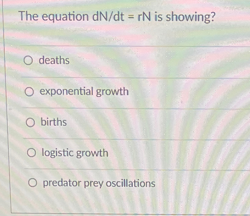 Solved The equation dNdt=rN ﻿is showing?deathsexponential | Chegg.com
