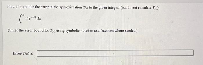 Solved Find a bound for the error in the approximation T20 | Chegg.com