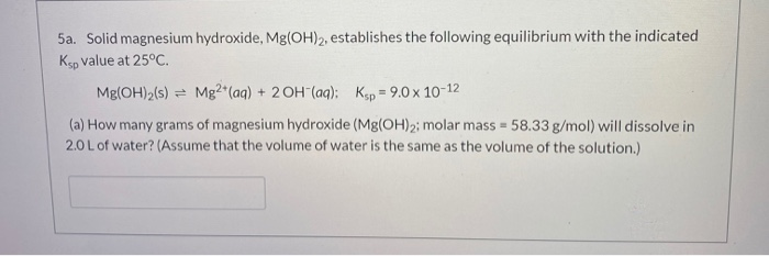Solved 5a. Solid magnesium hydroxide, Mg(OH)2, establishes | Chegg.com