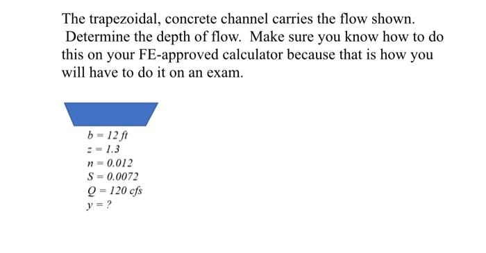 Solved The trapezoidal, concrete channel carries the flow | Chegg.com