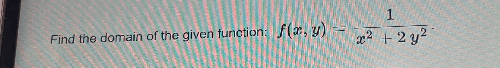 Solved Find the domain of the given function: | Chegg.com