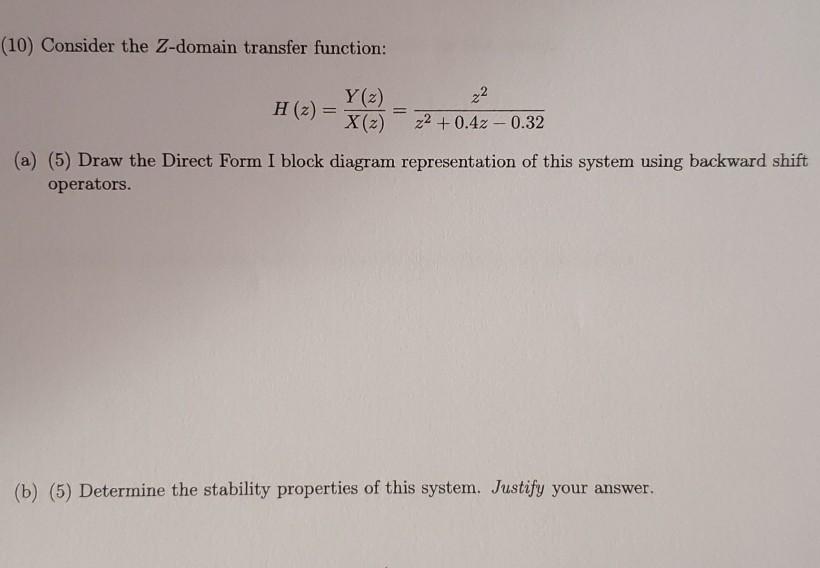 Solved (10) Consider the Z-domain transfer function: Y(2) H | Chegg.com