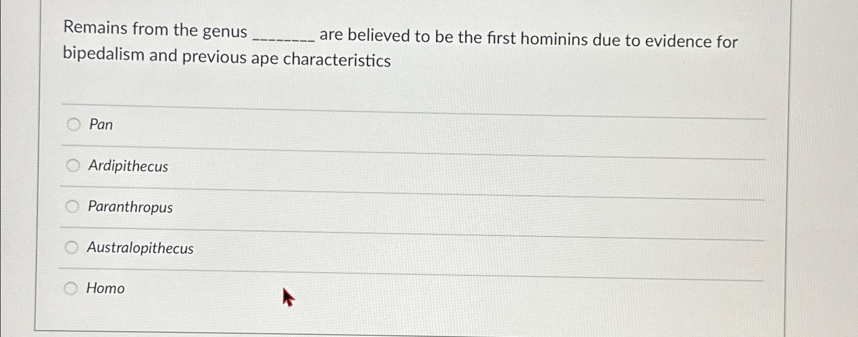 Solved Remains from the genus are believed to be the first | Chegg.com