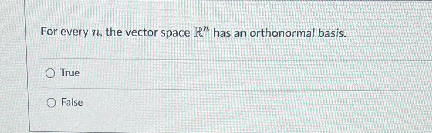 Solved For every n, ﻿the vector space Rn ﻿has an orthonormal | Chegg.com