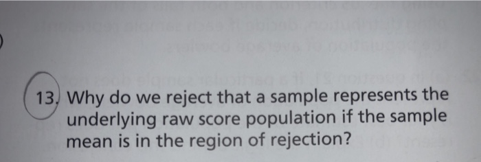 Solved 13, Why do we reject that a sample represents the | Chegg.com