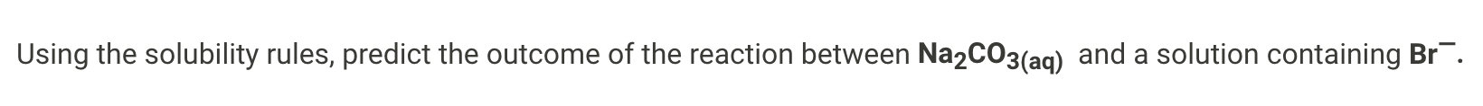 Solved Using the solubility rules, predict the outcome of | Chegg.com