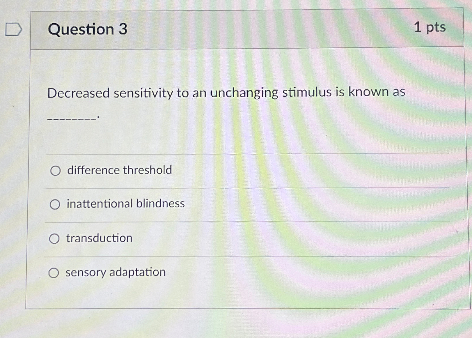 Solved Question 31ptsDecreased sensitivity to an unchanging | Chegg.com