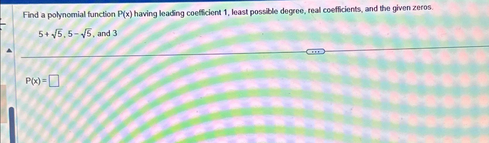 Solved Find a polynomial function P(x) ﻿having leading | Chegg.com
