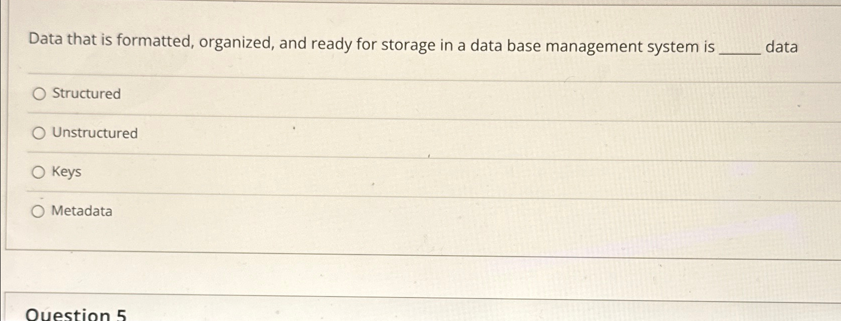Solved Data that is formatted, organized, and ready for | Chegg.com