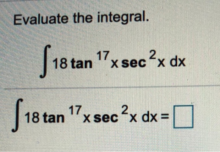 Solved Evaluate the integral. 17x sec?x dx ( 18 tan (186 18 | Chegg.com