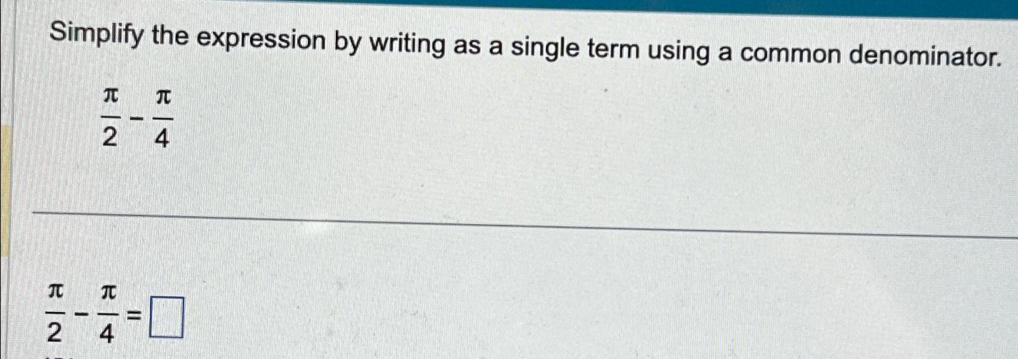 Solved Simplify the expression by writing as a single term | Chegg.com