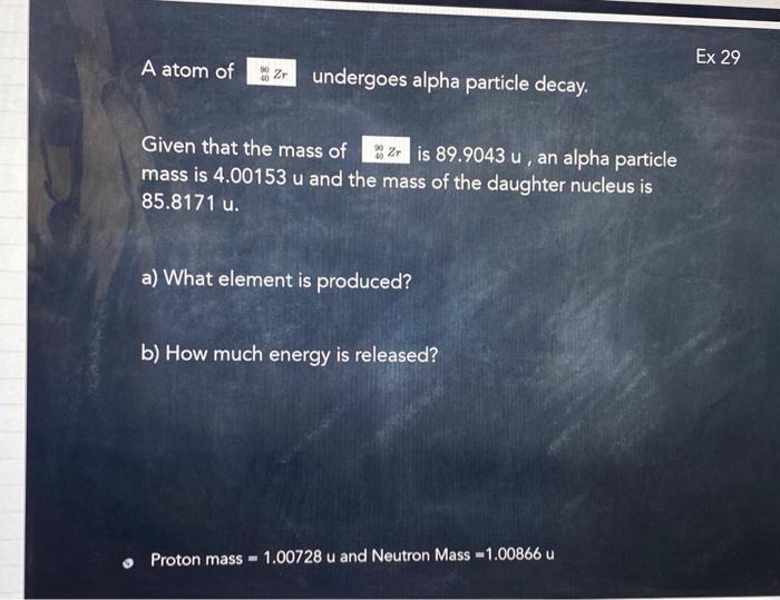 Solved Given that the mass of is 89.9043u, an alpha particle | Chegg.com